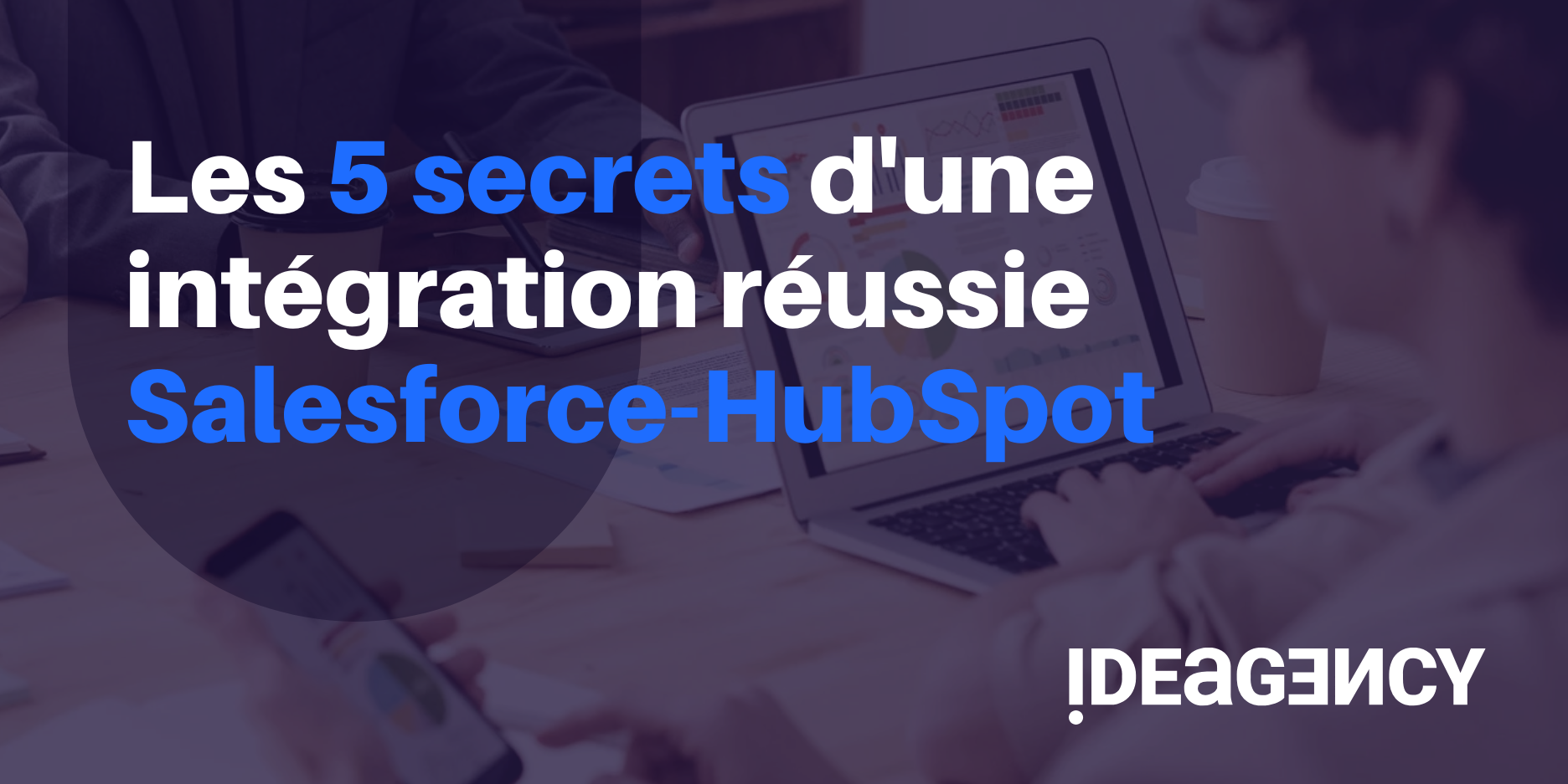 Les 5 secrets d'une intégration réussie Salesforce-HubSpot